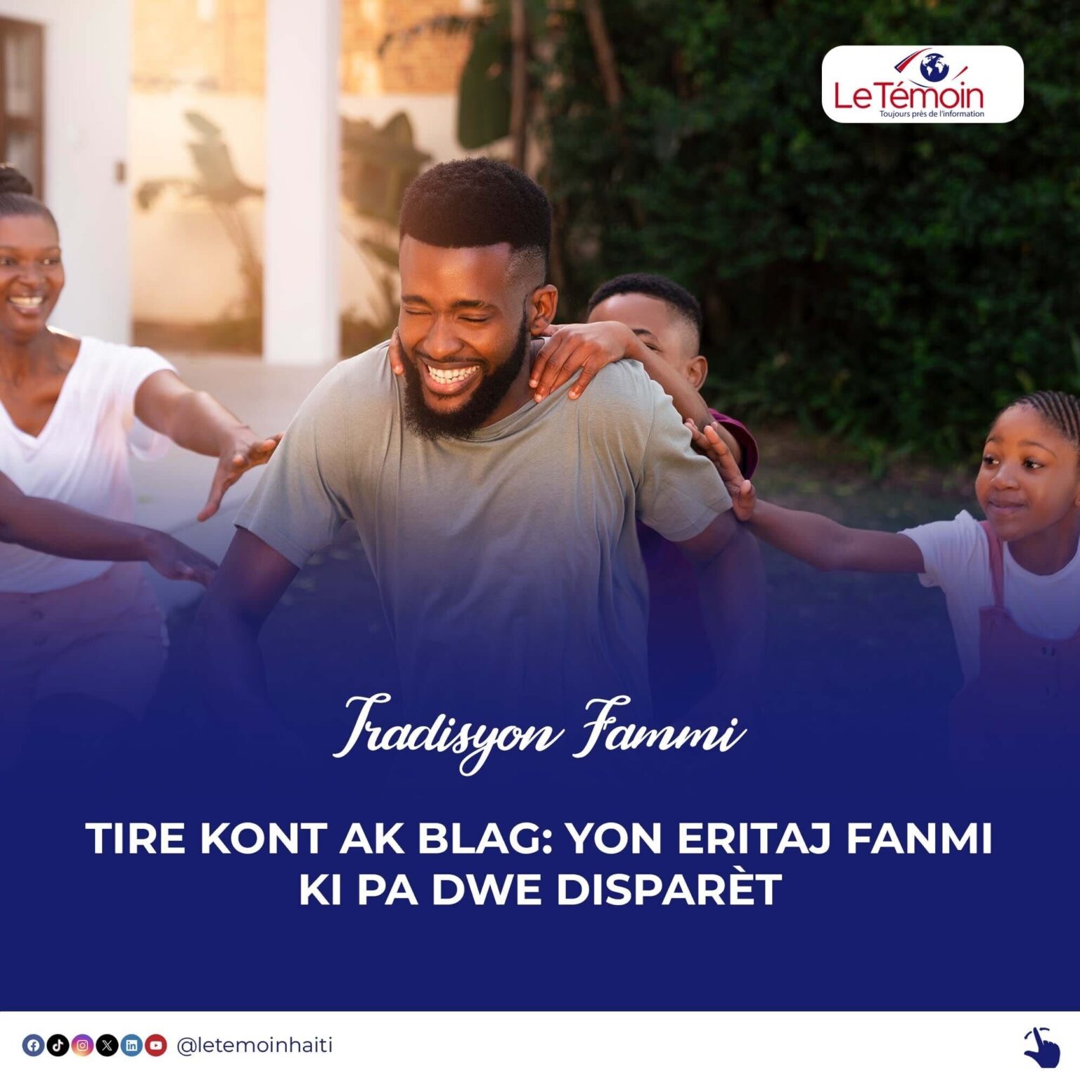 Tire kont ak blag: yon eritaj fanmi ki pa dwe disparèt - Le Témoin